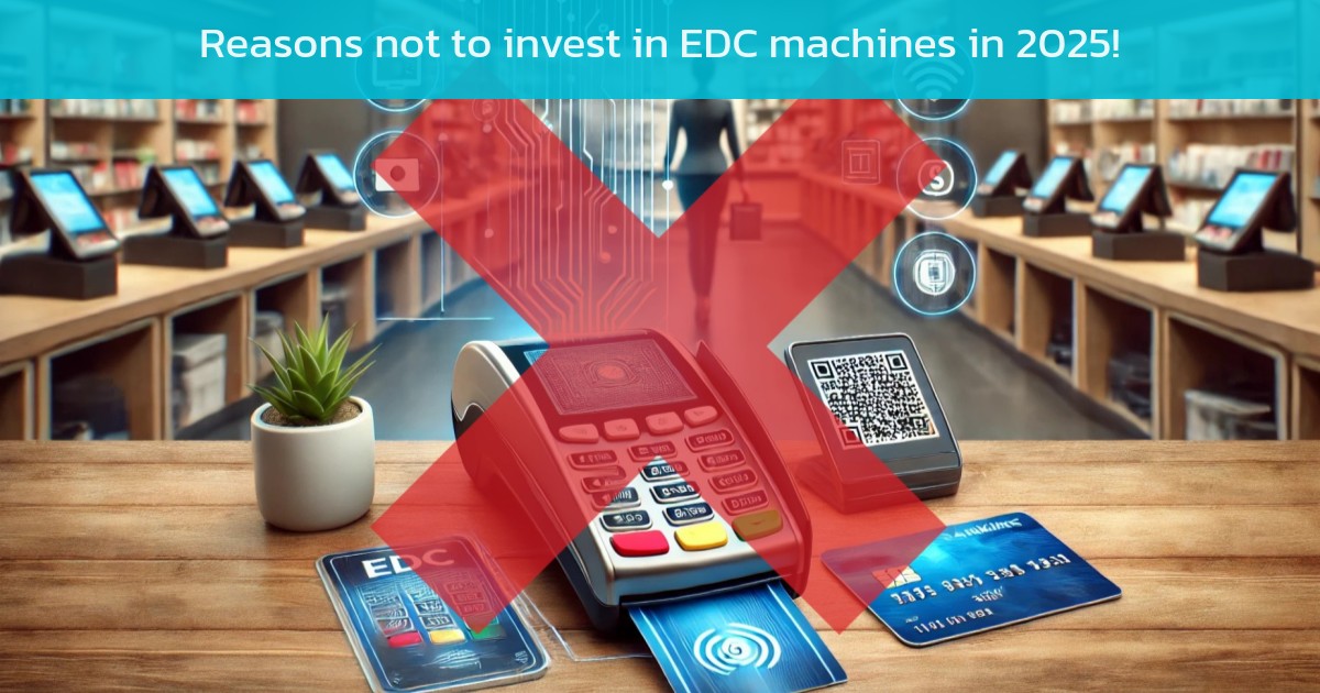 Reasons not to invest in EDC machines in 2025! - TreeSoft.io