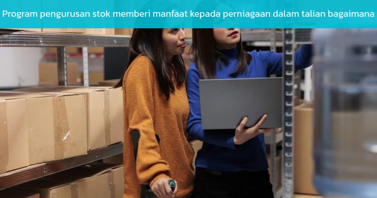 Program pengurusan stok memberi manfaat kepada perniagaan dalam talian ...